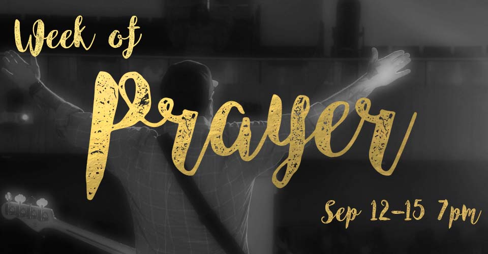 Week of Prayer - September 12-15 - 7pm - Evangel Christian Center